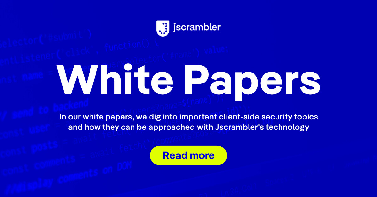 White Papers about Client-Side Security topics | Jscrambler
