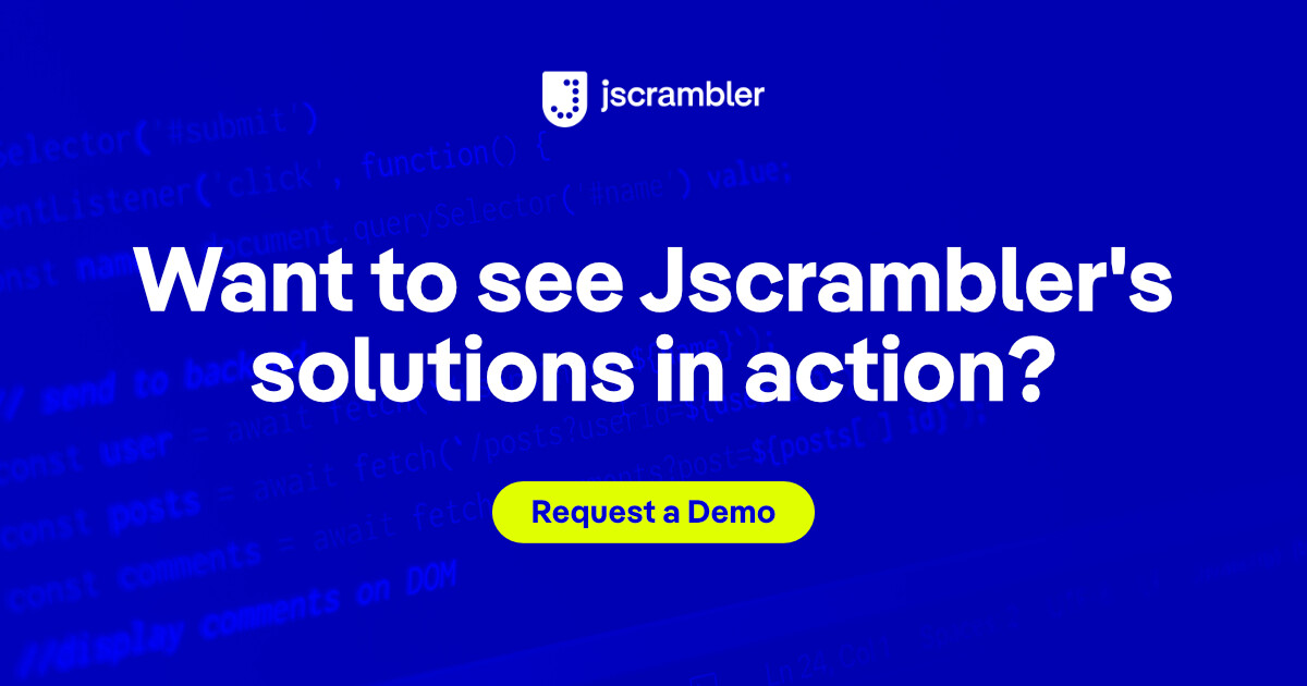 Want to See Jscrambler in Action? Request a Demo