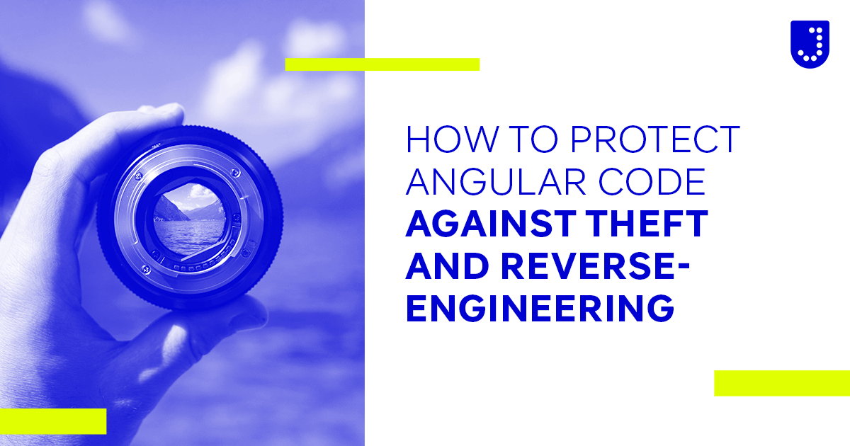 Protect Angular Code Against Theft and Reverse-Engineering