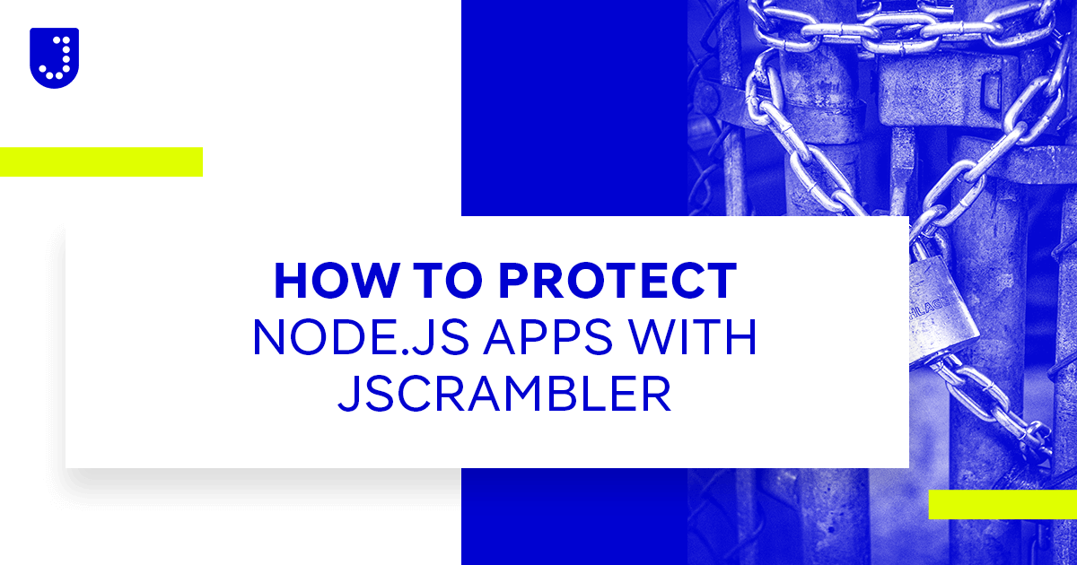 How To Protect Node.js Apps with Jscrambler: App Security How To Protect Node.js Apps with Jscrambler: App Security