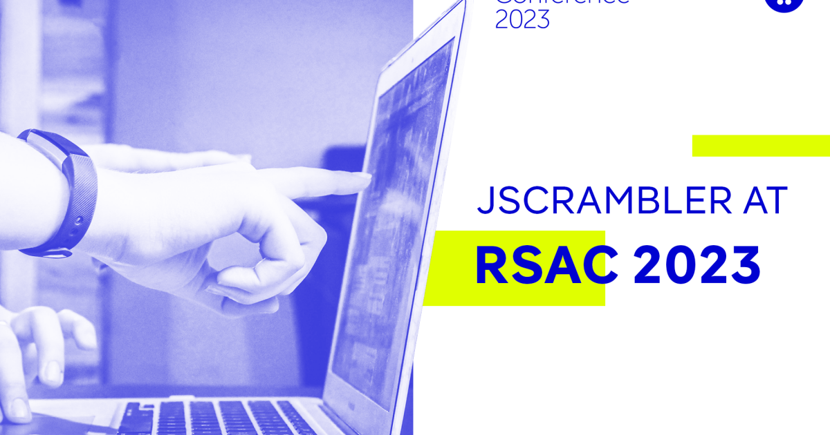 Jscrambler at RSAC: Cybersecurity Trends and New Challenges
