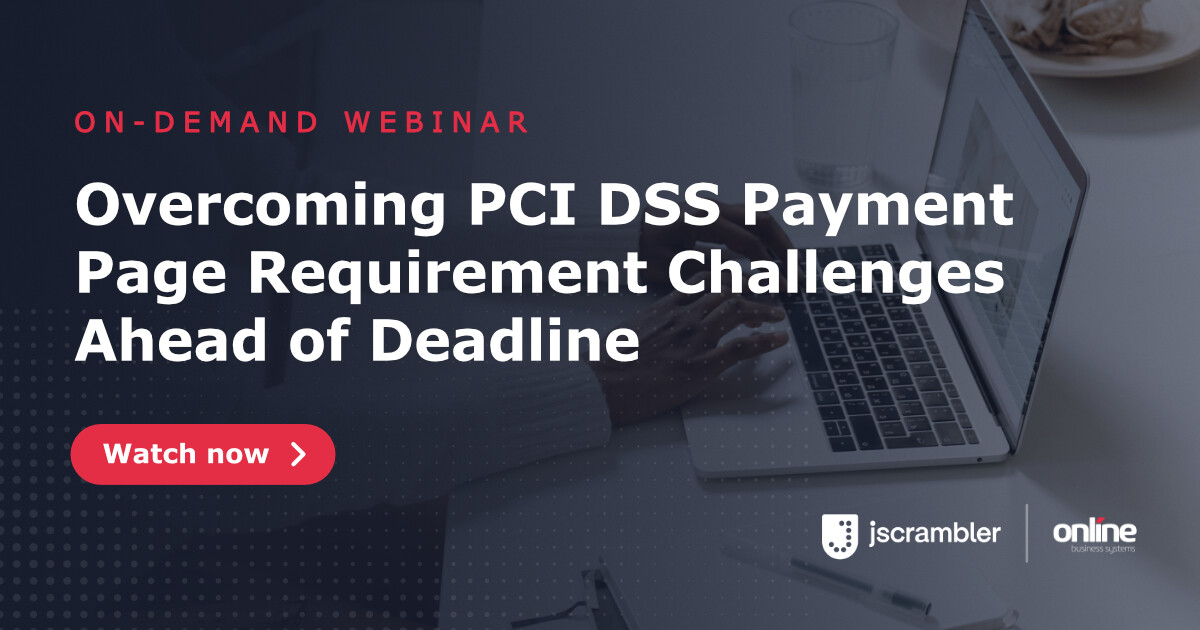 Overcome PCI DSS Payment Page Requirement Challenges
