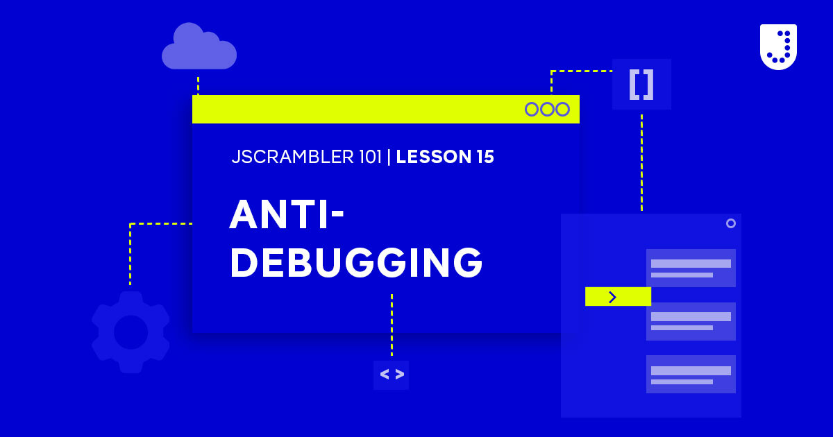 Jscrambler 101 - Anti-Debugging | Stop Reverse Engineering Jscrambler 101 - Anti-Debugging | Stop Reverse Engineering