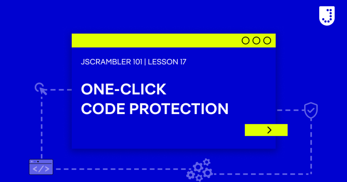 Jscrambler 101 - One-Click Code Protection | Jscrambler